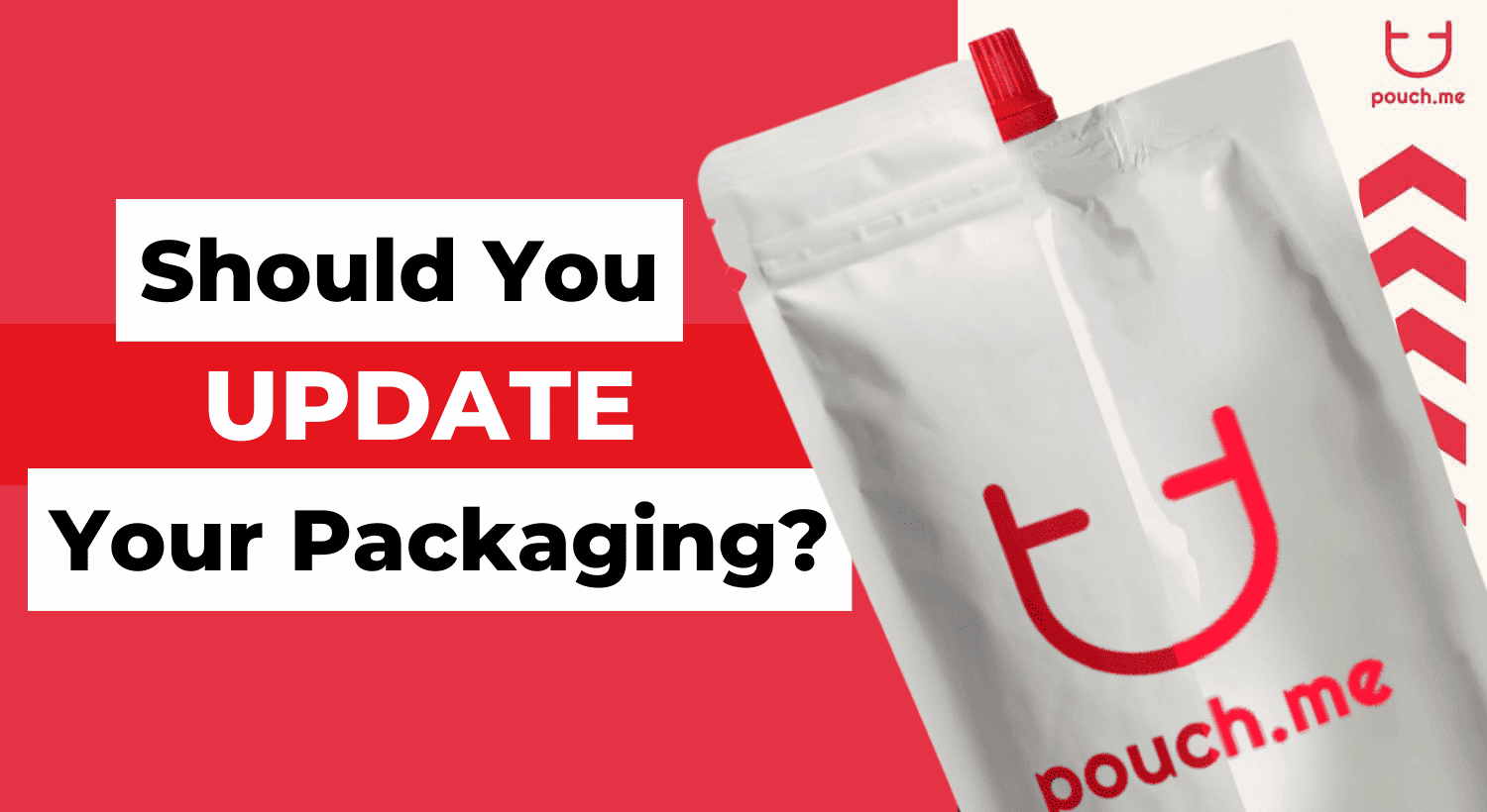 When Should You Update Your Packaging: 5 Best Indicators - Pouch.me