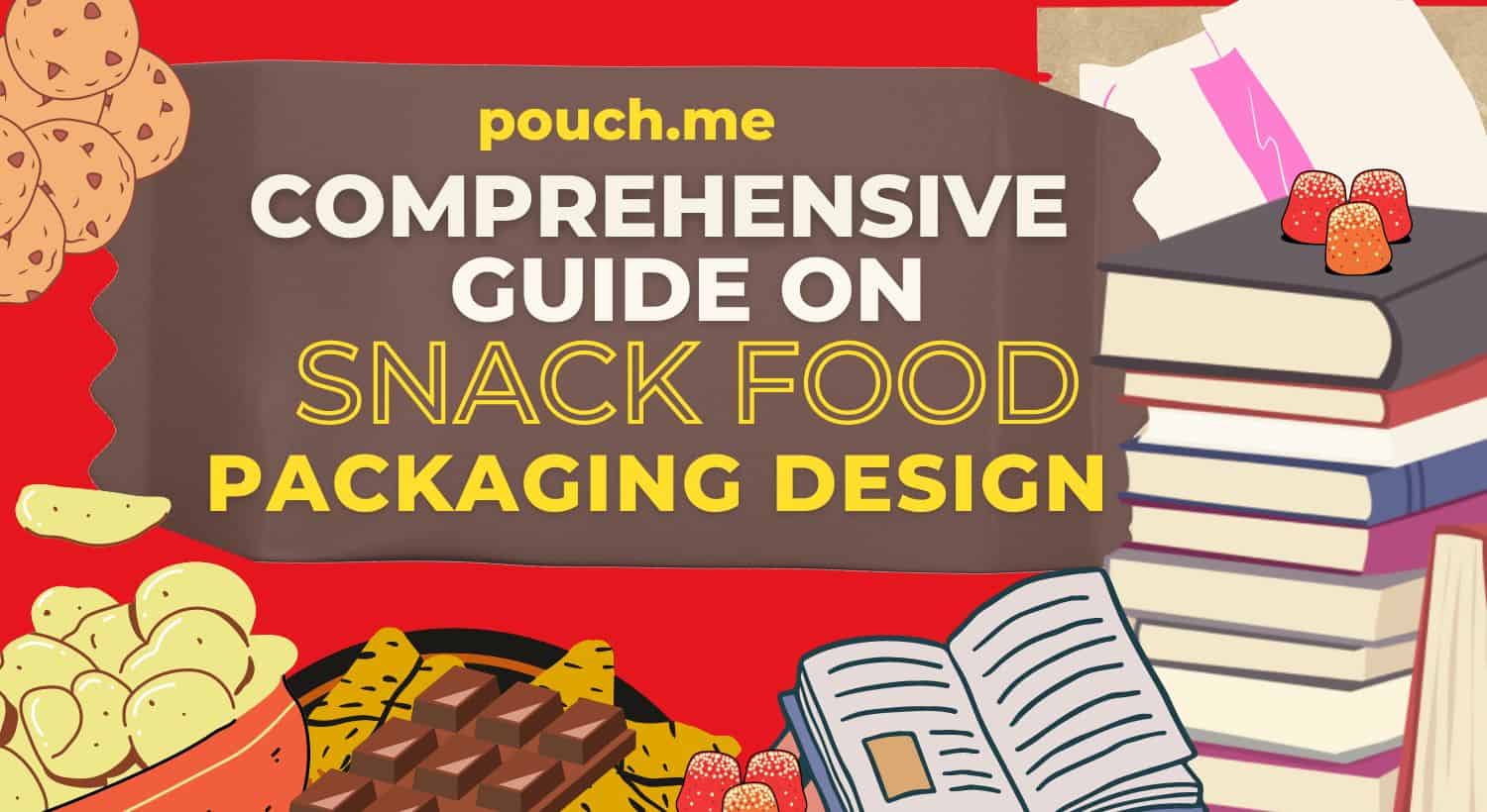 The Comprehensive Guide on Snack Packaging Design - Pouch.me