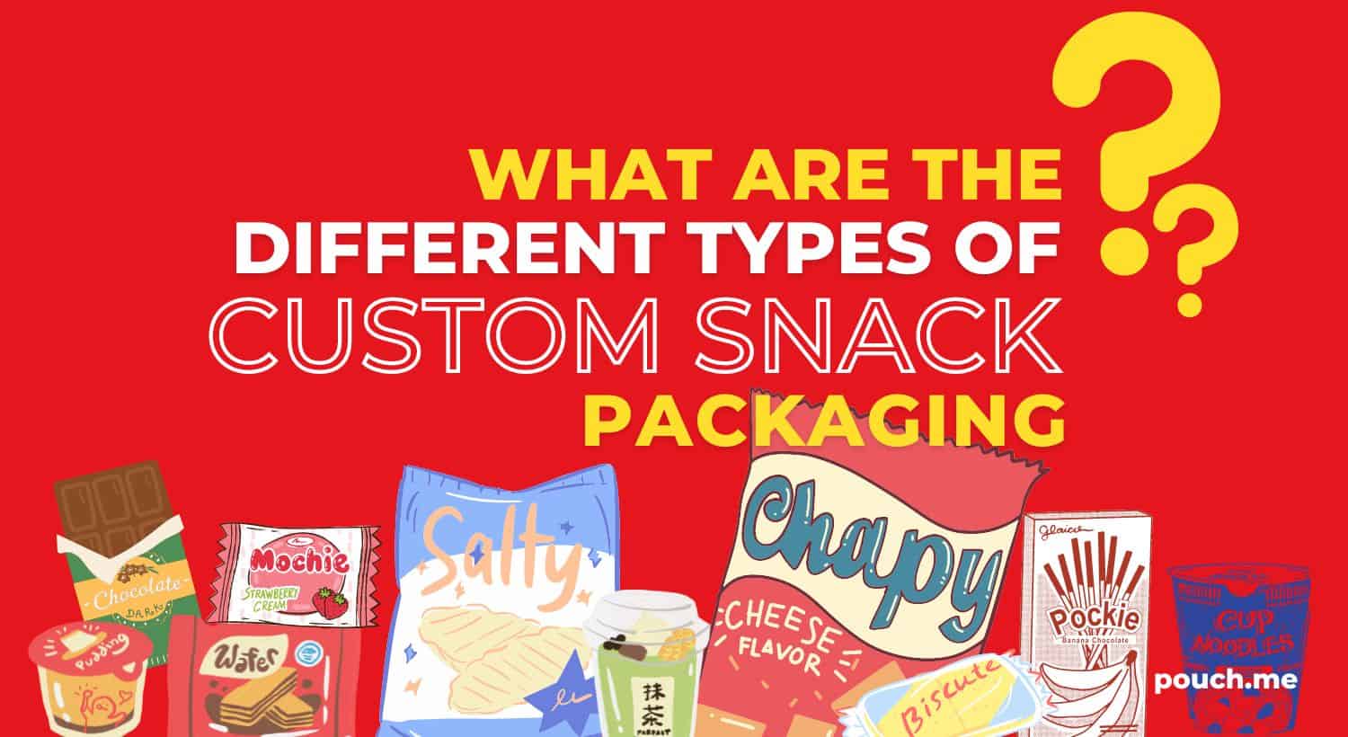 What Are The Different Types of Snack Packaging? - Pouch.me