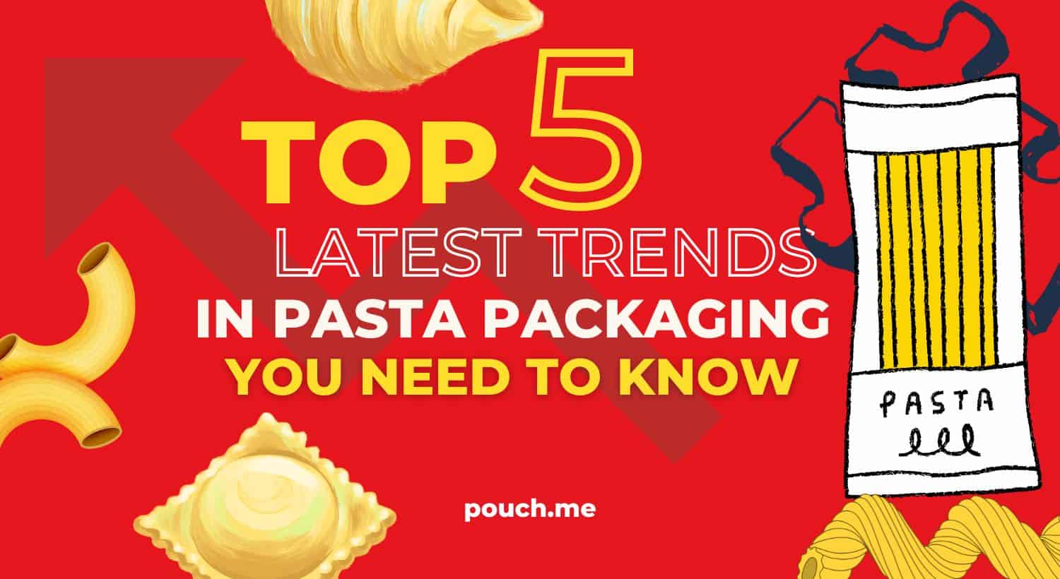 5 Latest Trends in Pasta Packaging You Need to Know - Pouch.me