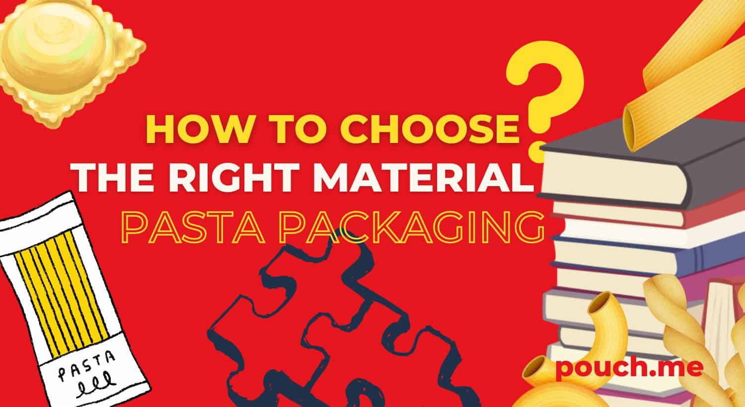 How to Choose the Right Pasta Packaging Material for Your Product ...