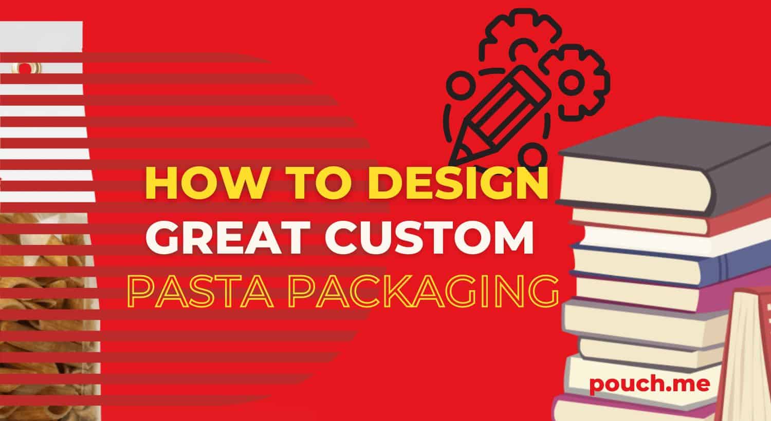 How to Design Great Custom Pasta Packaging - Pouch.me