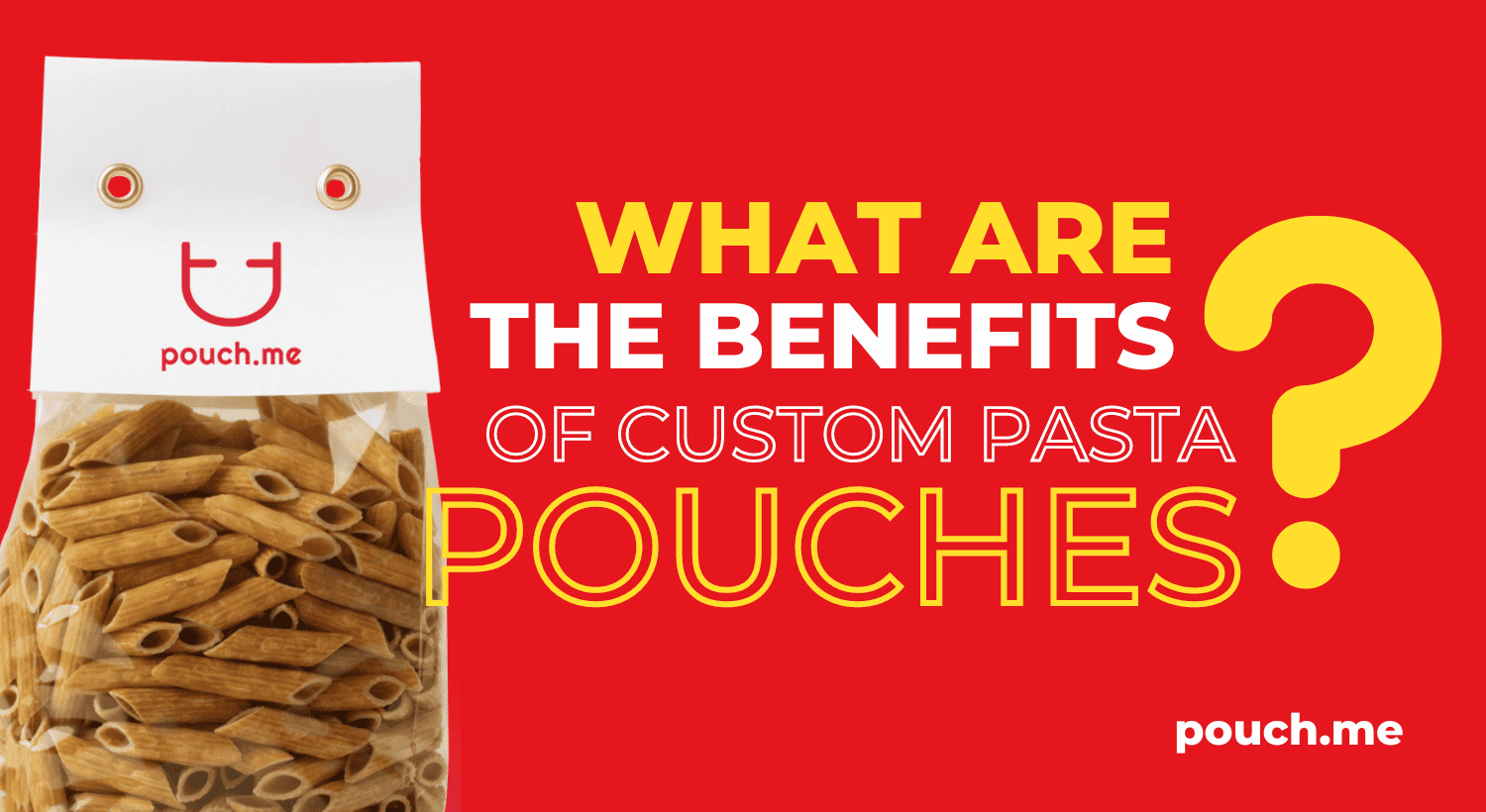 What Are The Benefits of Custom Pasta Pouches? - Pouch.me