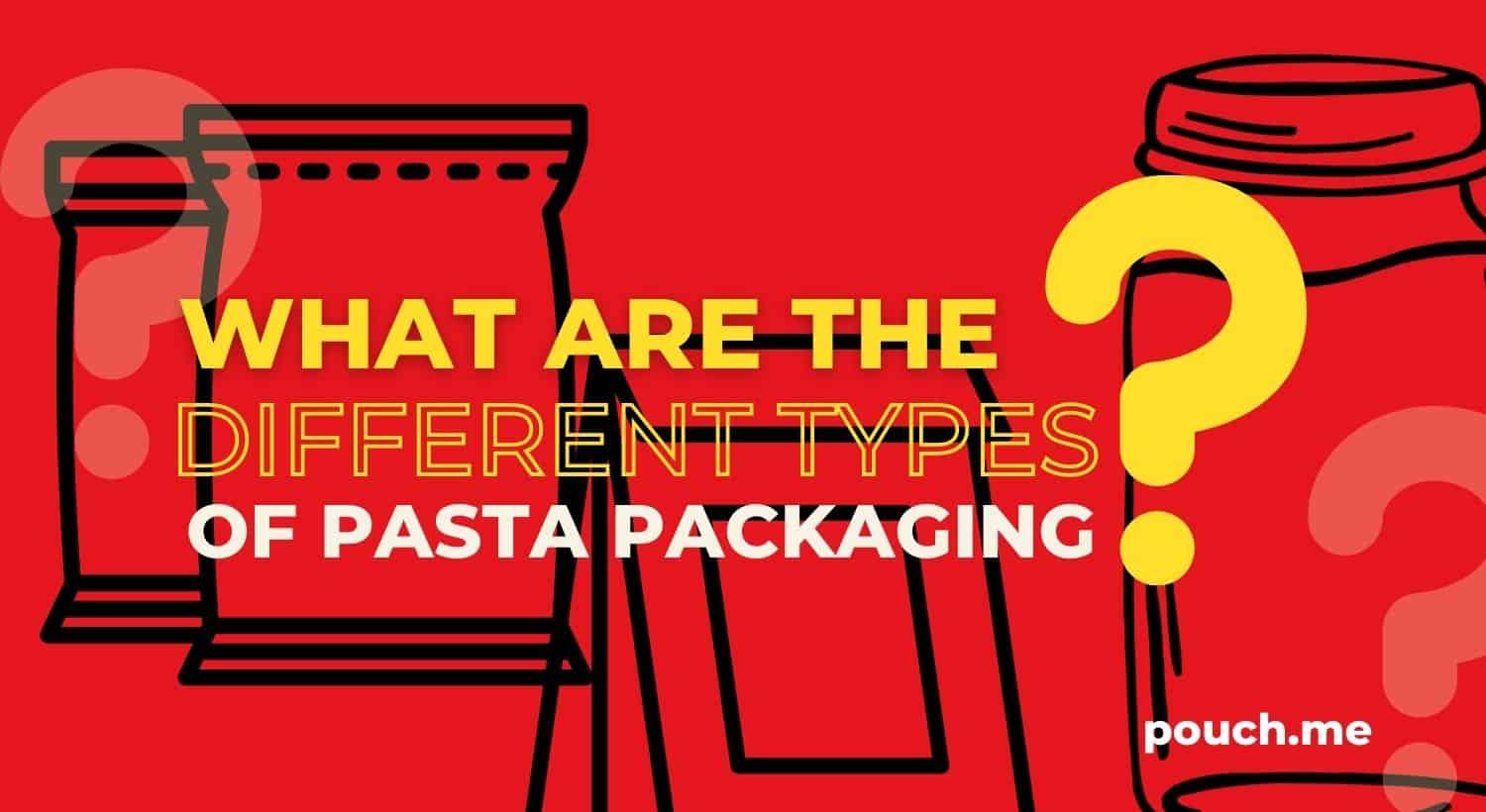What Are The Different Types of Pasta Packaging? - Pouch.me